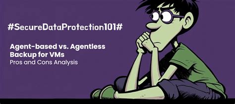 Agent Based Vs Agentless Backup For Vms Pros And Cons Analysis
