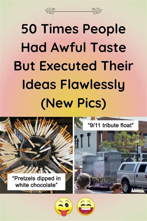 50 Of The Funniest Examples Of Awful Taste But Great Execution New Pics Execution Tasting