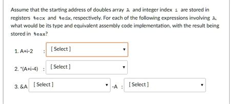 provide explanation as well assume that the starting address of doubles