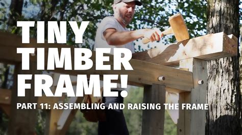 Part 11 Assembling And Raising The Frame Youtube