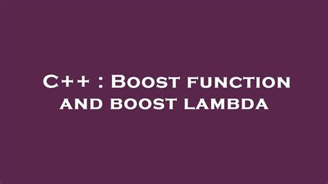 C Boost Function And Boost Lambda Youtube