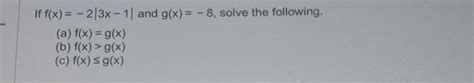 Solved If F X 2 3x 1 ﻿and G X 8 ﻿solve The