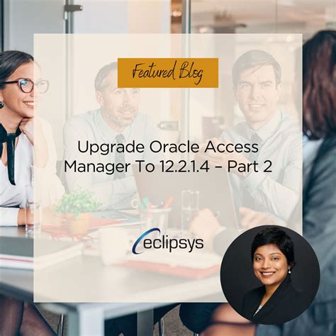 Eclipsys Solutions Inc On Linkedin Check Out Part 2 Of Anindita Kar Upgrade Oracle Access