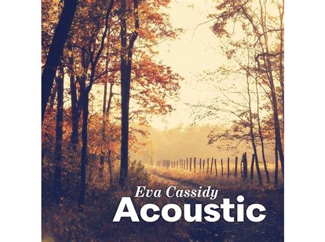 Eva Cassidy Acoustic Cd Eva Cassidy Auf Cd Online Kaufen Saturn