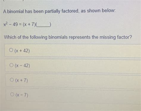 Solved A Binomial Has Been Partially Factored As Shown Below X2 49