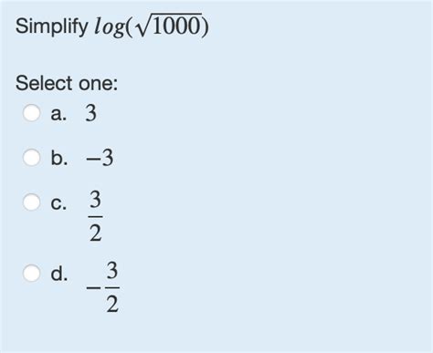 Solved Simplify Log 10002 Select One A 3b 3c 32d 32