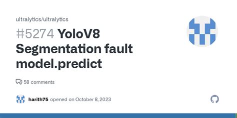 Yolov8 Segmentation Fault Modelpredict · Issue 5274 · Ultralyticsultralytics · Github