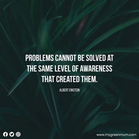 problems cannot be solved at the same level of awareness that created