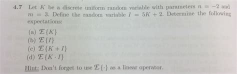 solved 4 7 let k be a discrete uniform random variable with