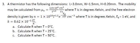 Solved A Thermistor Has The Following Dimensions L 3 0 Mm