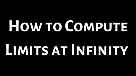 how to compute limits at infinity in calculus youtube