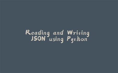 Reading and Writing JSON using Python 拾光赋