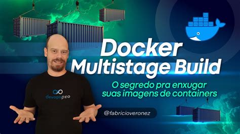 Docker Multistage Build O Segredo Pra Enxugar Suas Imagens De