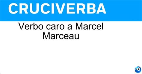 Verbo Caro A Marcel Marceau Soluzione 6 Lettere