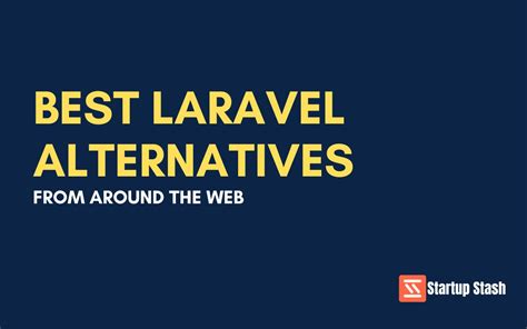 Best Laravel Alternatives From Around The Web