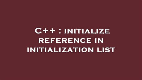 C Initialize Reference In Initialization List Youtube