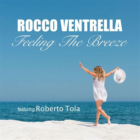 ‎feeling The Breeze Feat Roberto Tola Single Album By Rocco Ventrella Apple Music