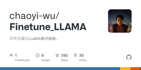 GitHub chaoyi wu Finetune LLAMA 简单易懂的LLaMA微调指南