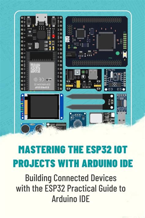 دانلود کتاب Mastering The Esp32 Iot Projects With Arduino Ide Building Connected Devices With