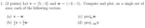 Answered 1 2 Points Let V 5 2 And W 2 1 Compute And Plot On A Single Kunduz