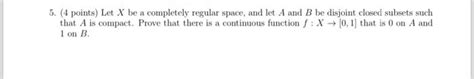Solved 5 4 Points Let X Be A Completely Regular Space