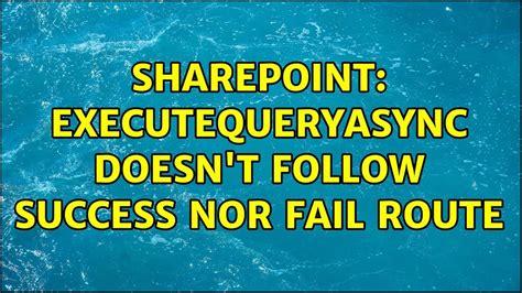 Sharepoint Executequeryasync Doesnt Follow Success Nor Fail Route