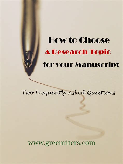 How To Choose A Research Topic For Your Manuscript Two Frequently Asked Questions GreenRiters