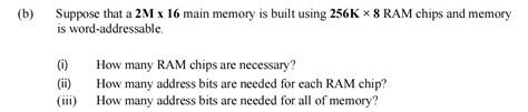 Solved B Suppose That A 2m X 16 Main Memory Is Built Using