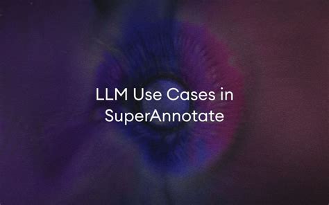 Superannotate On Linkedin Llm Use Cases In Superannotate Superannotate
