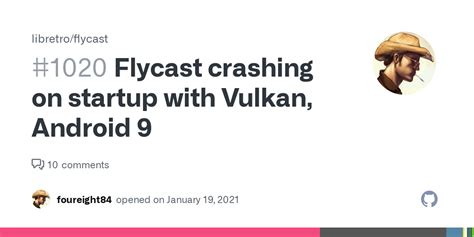 Flycast Crashing On Startup With Vulkan Android 9 · Issue 1020 · Libretro Flycast · Github