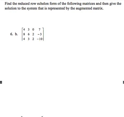Solved Find The Reduced Row Echelon Form Of The Following Chegg