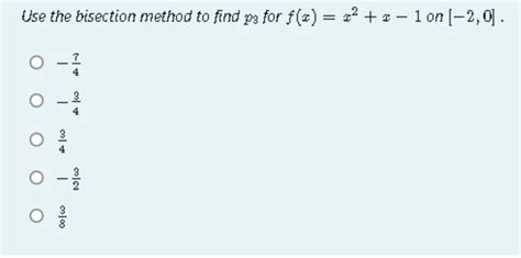 Solved Use The Bisection Method To Find P3 For Fx 72