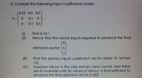 Solved 4 Consider The Following Input Coefficients Matrix Chegg