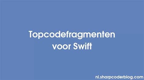 topcodefragmenten voor swift sharp coder blog