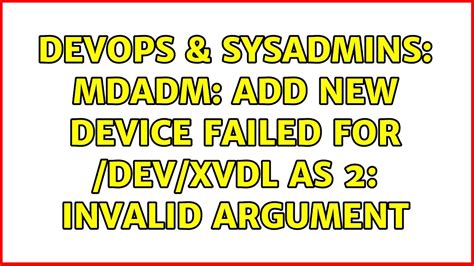 DevOps SysAdmins Mdadm Add New Device Failed For Dev Xvdl As 2