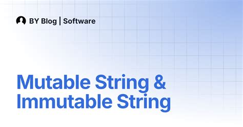 Mutable String And Immutable String By Blog Software