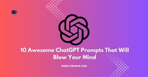 Awesome ChatGPT Prompts That Will Blow Your Mind Cuban VR