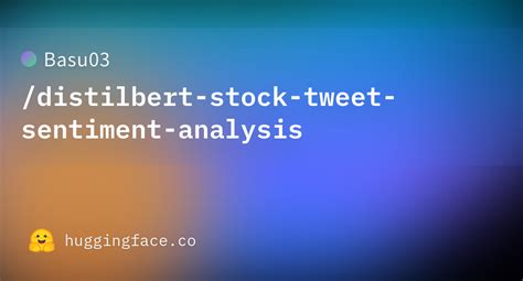 Basu03 Distilbert Stock Tweet Sentiment Analysis · Hugging Face
