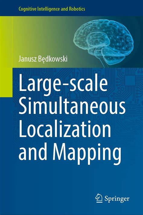Large Scale Simultaneous Localization And Mapping Cognitive Intelligence And Robotics Event