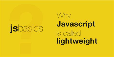 Why Javascript Is Called Lightweight By Subodh Kumar Javascript In