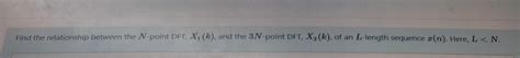 Solved Find The Relationship Between The N Point DFT X Chegg