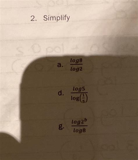 solved 2 simplify a log2log8 d log 51 log5 g log8log2b