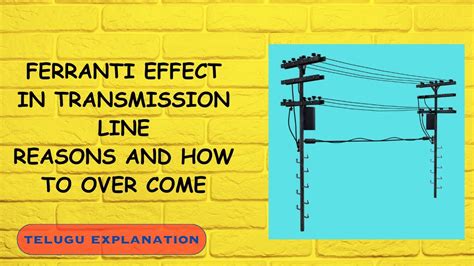 Ferranti Effect In Transmission Lines How To Reduce Ferranti Effect Youtube