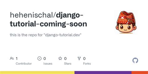 Github Hehenischaldjango Tutorial Coming Soon This Is The Repo For