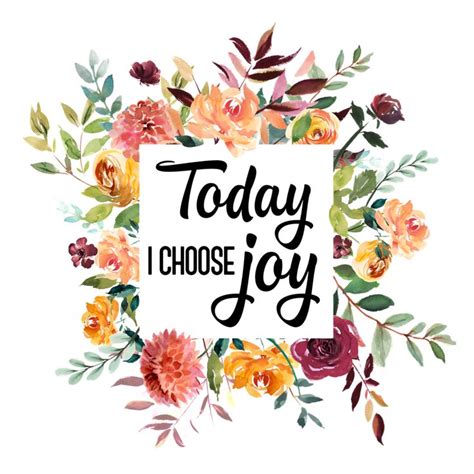 Today I Choose Joy Png Jpeg Choose Joy Joy Choose Me