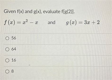 Solved Given F X And G X Evaluate F G F X X X Chegg Com