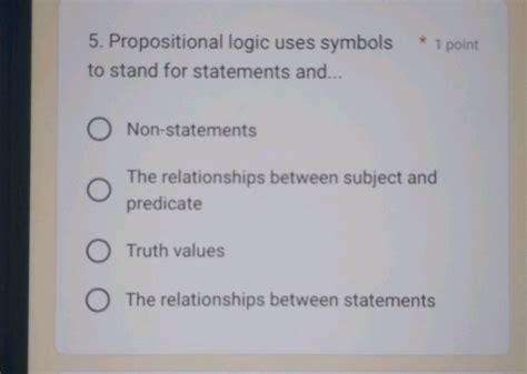 5 propositional logic uses symbols to stand for statements and 1 point