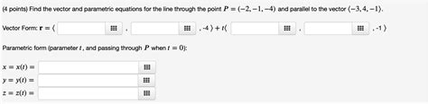 Solved 4 Points Find The Vector And Parametric Equations