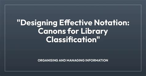 Designing Effective Notation Canons For Library Classification Lis Library And Information