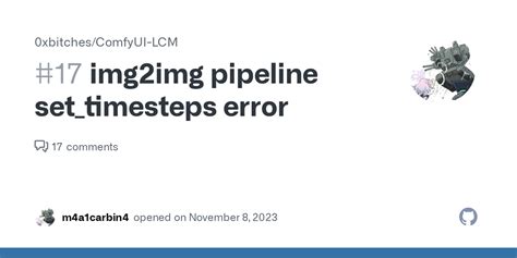 img2img pipeline set timesteps error · issue 17 · 0xbitches comfyui